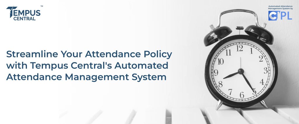 Streamline Your Attendance Policy With Tempus Central - Tempus Central